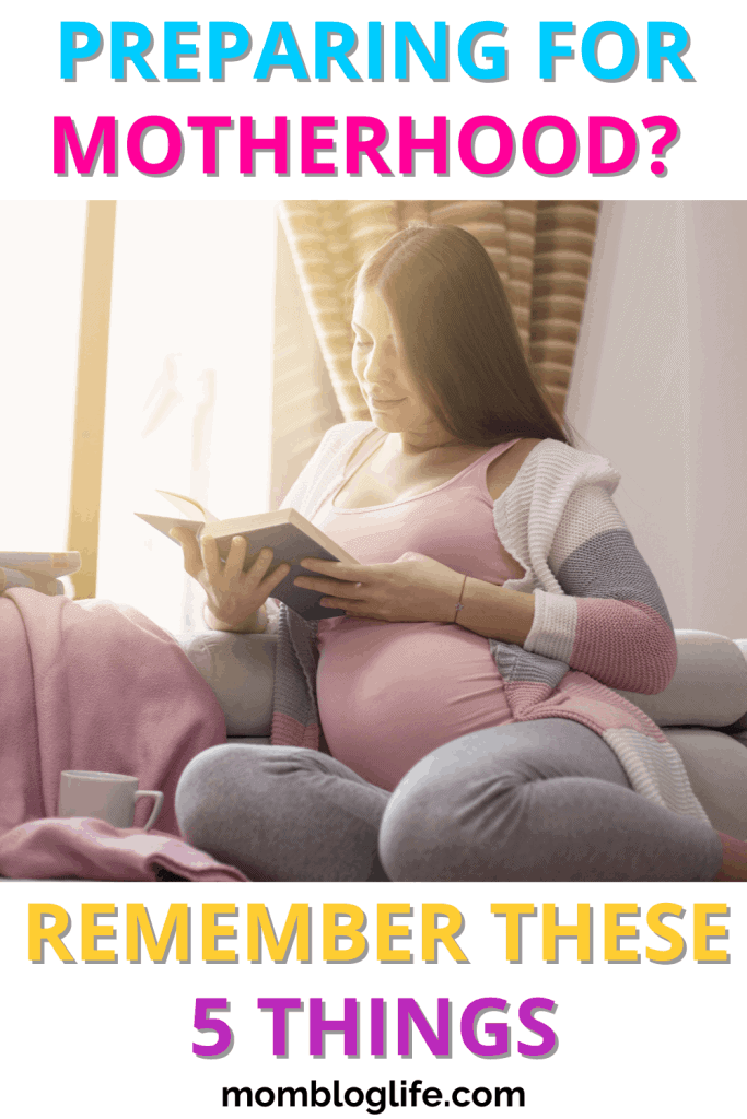 Preparing for Motherhood? Here are Five Things to Remember - Mom Life