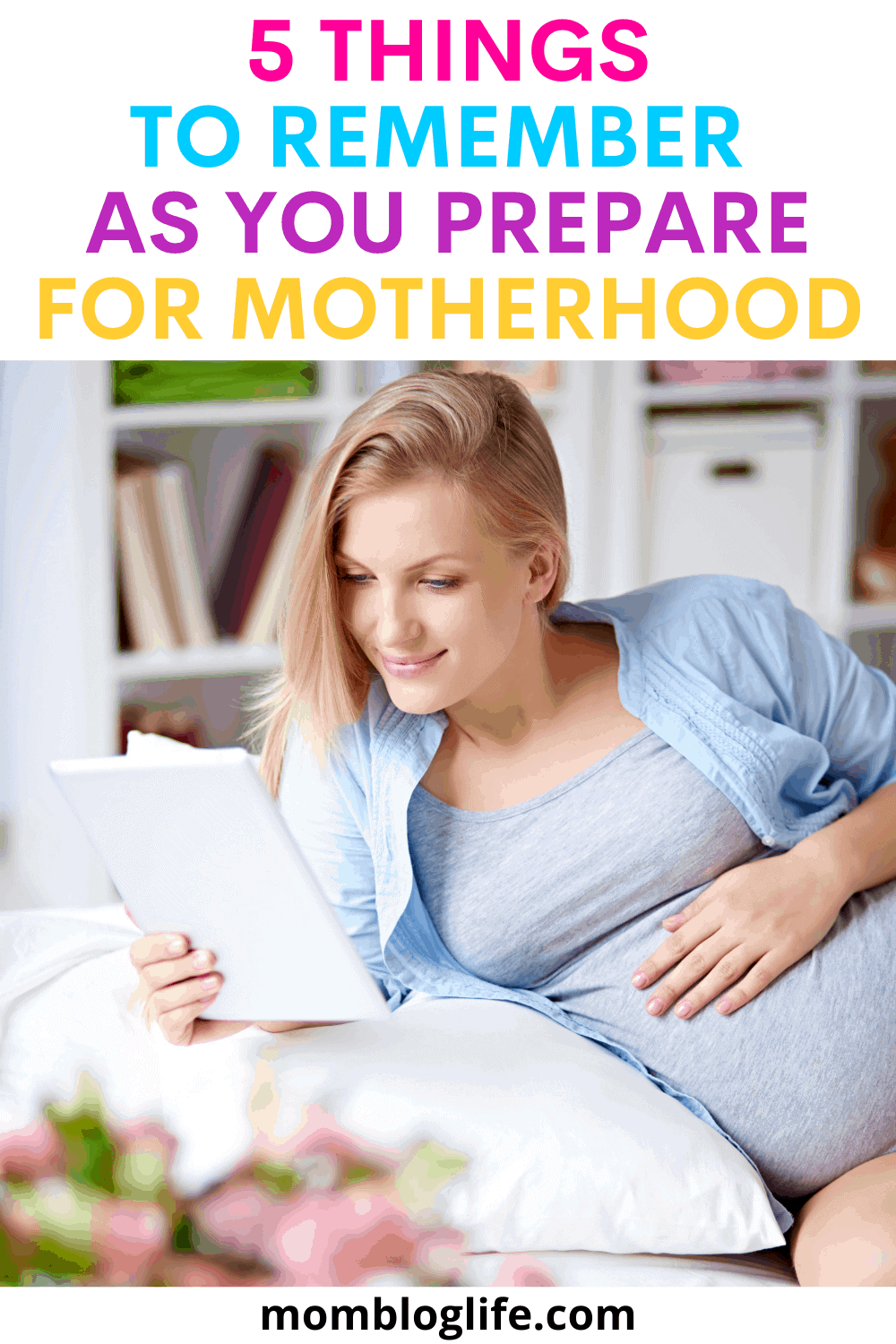 Preparing for Motherhood? Here are Five Things to Remember - Mom Blog Life