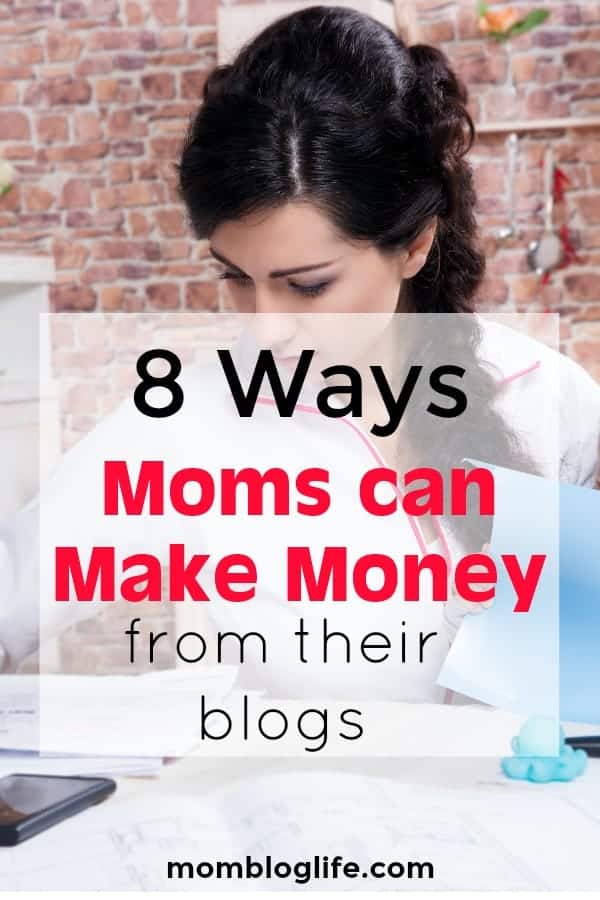 8 Ways Moms Can Make Money With A Blog Mom Blog Life