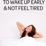 12 Tips To Wake Up Earlier Without Feeling Tired | Ways to Wake Up Early