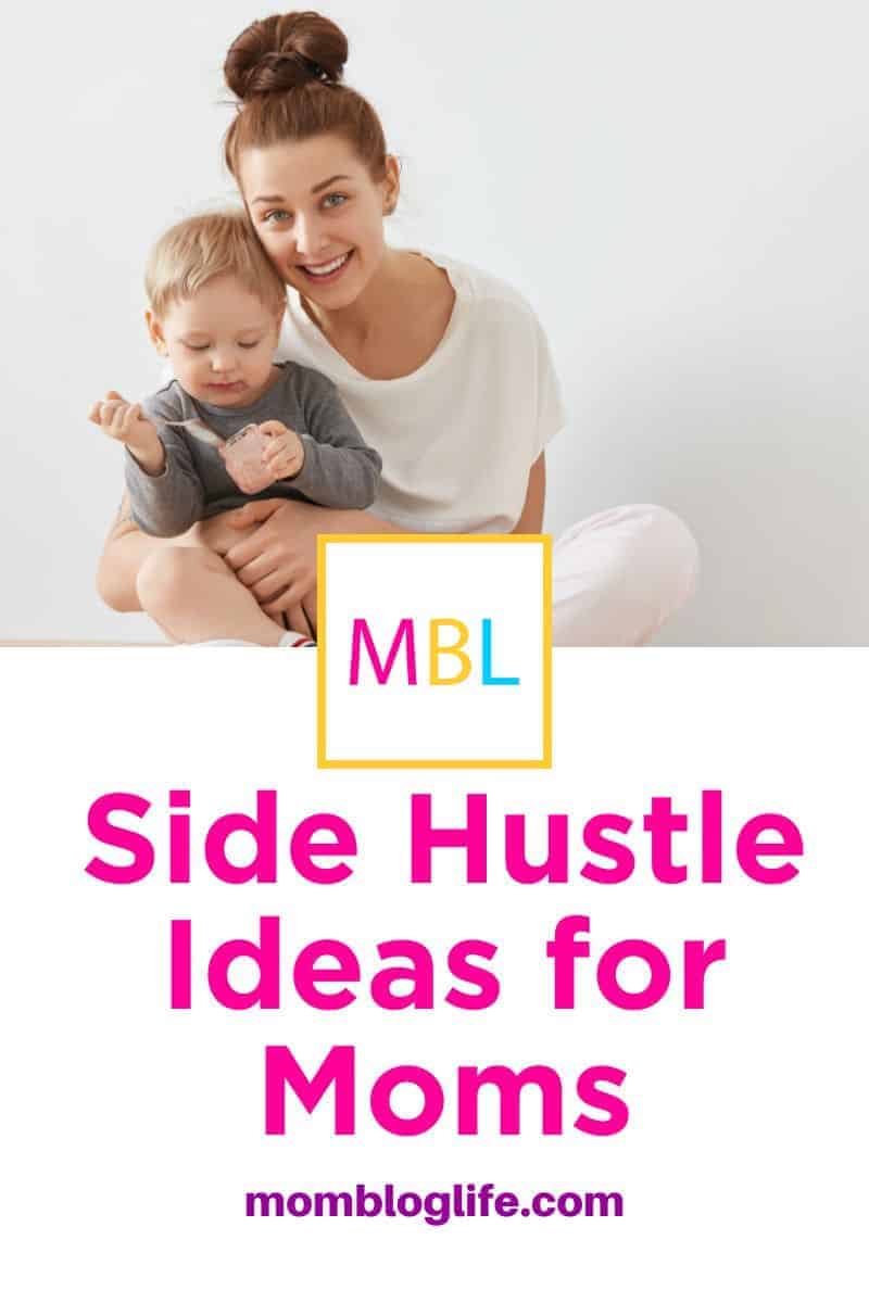 40 Side Hustles For Moms To Earn Money From Home - Mom Life
